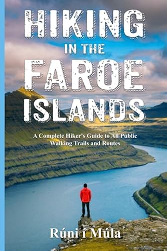 Hiking in the Faroe Islands: A Complete Hiker's Guide to All Public ...