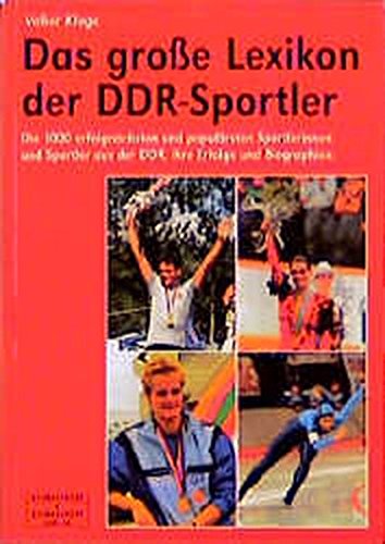 Grosse Lexikon Der Ddr-Sportler: Die 1000 Erfolgreichsten Und ...