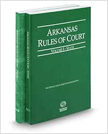 Arkansas Rules of Court - State and Federal, 2017 ed. (Vols. I & II ...