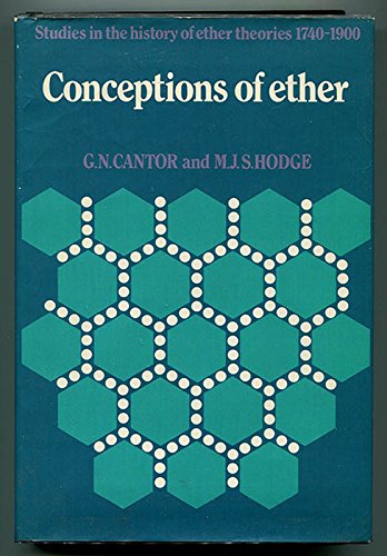 Conceptions of Ether: Studies in the History of Ether Theories, 1740 ...