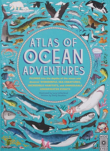 Atlas of Ocean Adventures: Plunge into the depths of the ocean and ...