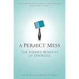A Perfect Mess: The Hidden Benefits of Disorder - How Crammed Closets ...