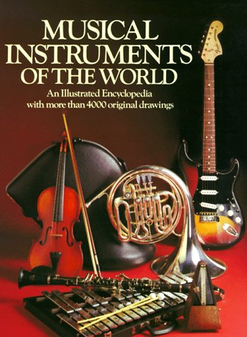 Musical Instruments of the World: An Illustrated Encyclopedia with more ...