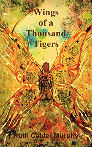 Wings of a Thousand Tigers: Murphy, Ruth Calder, Murphy, Ruth Calder ...