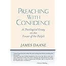 Preaching With Confidence: A Theological Essay on the Power of the ...