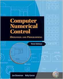 Computer Numerical Control: Operation and Programming: Stennerson, Jon ...