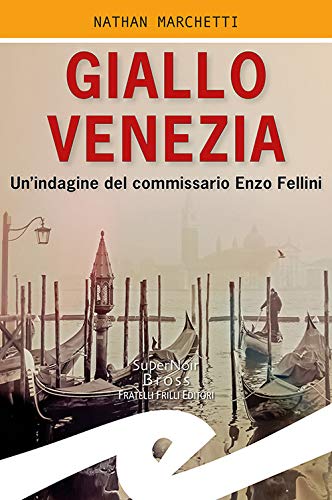 Giallo Venezia. Un’indagine del commissario Enzo Fellini – Nathan ...