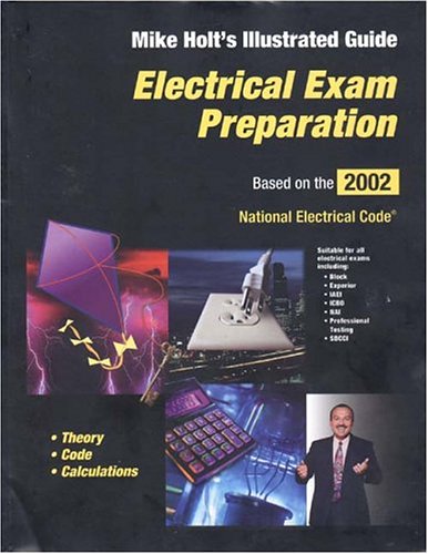 Electrical Exam Preparation: Mike Holt's Illustrated Guide : Based on ...