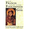 St. Francis and the Foolishness of God: Marie Dennis, Cynthia Moe ...