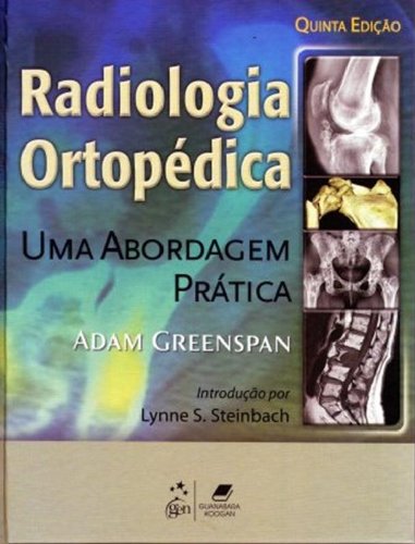 Radiologia Ortopédica. Uma Abordagem Prática PDF Adam Greenspan