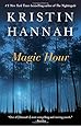 Magic Hour: A Novel: Kristin Hannah: 9780345522184: Amazon.com: Books