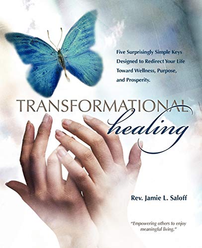 Transformational Healing: Five Surprisingly Simple Keys Designed to ...