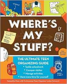 Where's My Stuff?: The Ultimate Teen Organizing Guide: Samantha Moss ...