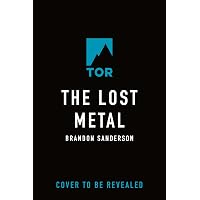 The Lost Metal: A Mistborn Novel (The Mistborn Saga, 7): Sanderson ...