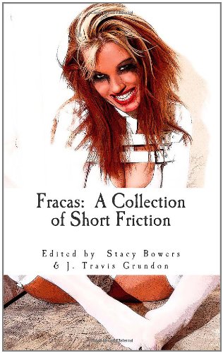 Fracas: A Collection of Short Friction: Grundon, J. Travis, Schwartz ...