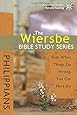 The Wiersbe Bible Study Series: Philippians: Even When Things Go Wrong ...