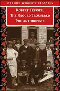 The Ragged Trousered Philanthropists (Oxford World's Classics): Robert ...