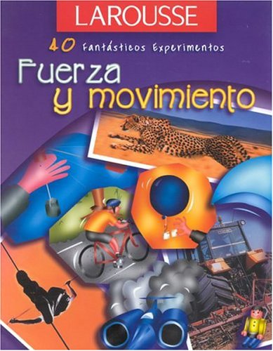 Fuerza y Movimiento (40 Fantasticos Experimentos) (Spanish Edition ...