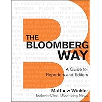 The Bloomberg Way: A Guide for Reporters and Editors: Winkler, Matthew ...