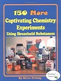 150 Captivating Chemistry Experiments Using Household Substances: Brian ...