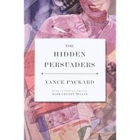 The Hidden Persuaders: Packard, Vance, Miller, Mark Crispin ...