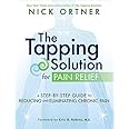 The Tapping Solution for Pain Relief: A Step-by-Step Guide to Reducing ...