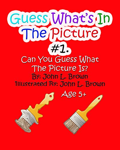 Guess Whats In The Picture: Can You Guess What The Picture Is? (Volume ...