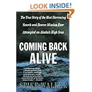 Coming Back Alive: The True Story of the Most Harrowing Search and ...