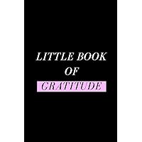 Little Book Of Gratitude: Gratitude Journal For A Happier Life ...