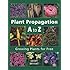 Secrets of Plant Propagation: Starting Your Own Flowers, Vegetables ...