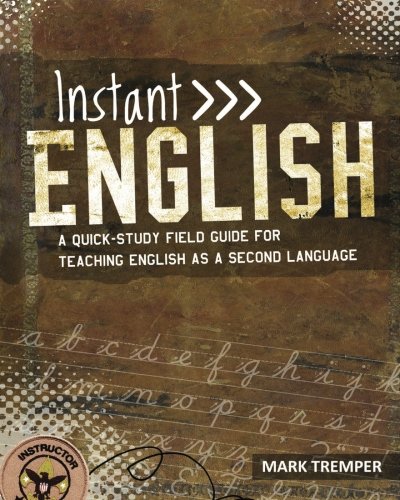 Instant English: A Quick-Study Field Guide for Teaching English as a ...