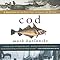 Cod: A Biography Of The Fish That Changed The World: Mark Kurlansky ...