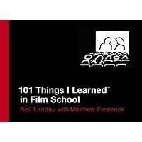 101 Things I Learned in Film School: Neil Landau, Matthew Frederick ...