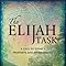The Elijah Task: A Call to Today's Prophets and Intercessors: John ...