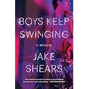 Boys Keep Swinging: A Memoir: Jake Shears: 9781501140136: Amazon.com: Books
