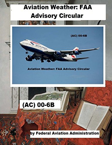 Aviation Weather: FAA Advisory Circular .: (AC) 00-6B: Administration ...