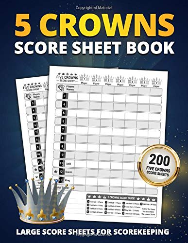 5 Crowns Score Sheet Book: 200 Large Score Sheets For Scorekeeping ...