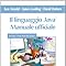 Amazon.it: Il linguaggio Java. Manuale ufficiale - Arnold, Ken, Gosling ...