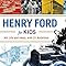 Henry Ford for Kids: His Life and Ideas, with 21 Activities (61) (For ...