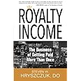 Royalty Income: The Business of Getting Paid More than Once: Hryszczuk ...