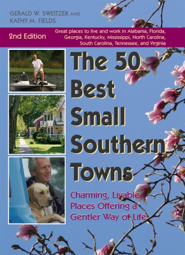 50 Best Small Southern Towns, 2nd Edition: Gerald Sweitzer and Kathy M ...