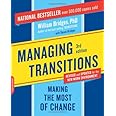 Managing Transitions: Making the Most of Change: Bridges, William ...