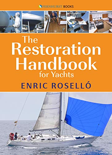 The Restoration Handbook for Yachts: The Essential Guide to Fibreglass ...