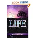 Destined for Life: The True Story of One Woman's Journey: Lisa A ...