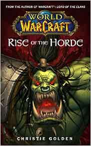 World of Warcraft: Rise of the Horde: Golden, Christie: 9780743471381 ...