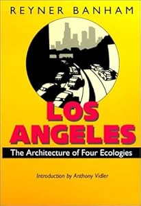 Los Angeles: The Architecture of Four... book by Reyner Banham