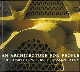 Architecture for People: The Complete Works of Hassan Fathy: James ...