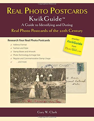 Real Photo Postcards KwikGuide: A Guide to Identifying and Dating Real ...