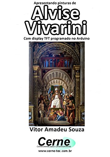 Apresentando pinturas de Alvise Vivarini Com display TFT programado no Arduino - eBook, Resumo ...