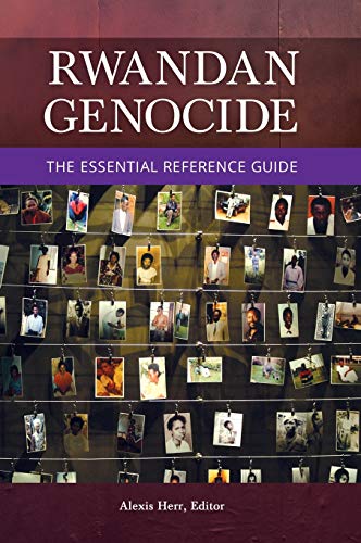Rwandan Genocide: The Essential Reference Guide: Herr, Alexis ...